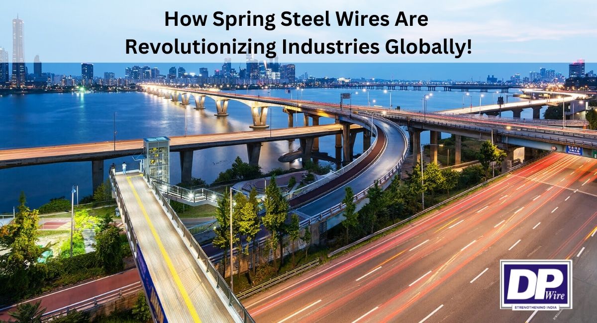 How Spring Steel Wires Are Revolutionizing Industries Globally! How Spring Steel Wires Are Revolutionizing Industries Globally!